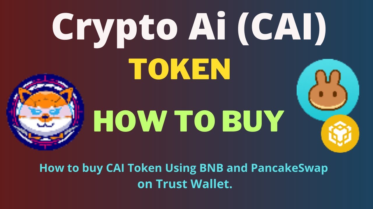 How To Buy Crypto Ai Cai Token Using Bnb And Pancakeswap On Trust