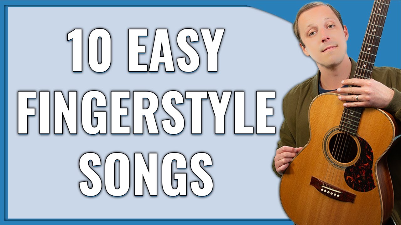 10 Easy Fingerstyle Guitar Songs Youtube