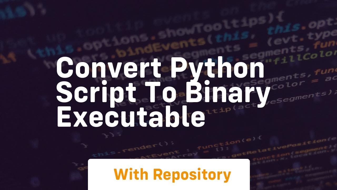 Convert Python Script To Binary Executable Youtube