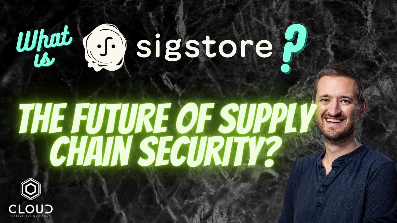 What Is Sigstore The Future Of Supply Chain Security Youtube