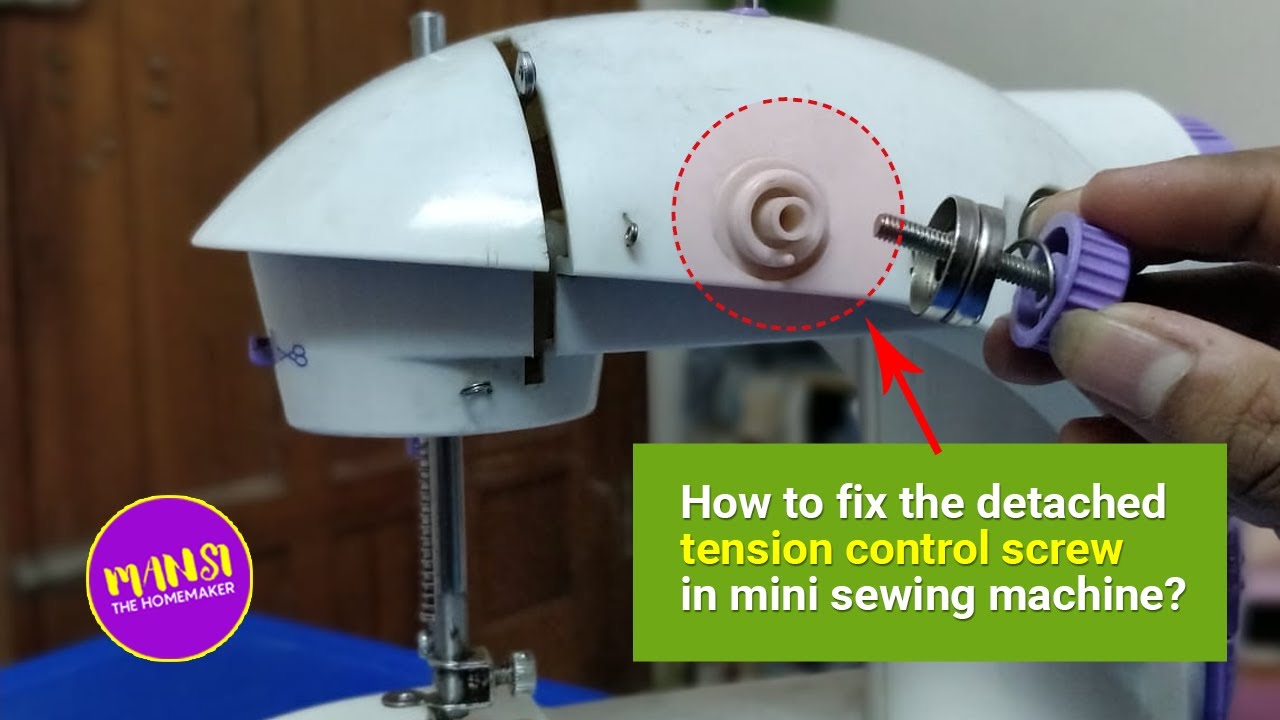 Mini Sewing Machine Tension Screw Fix How To Fix The Detached Tension
