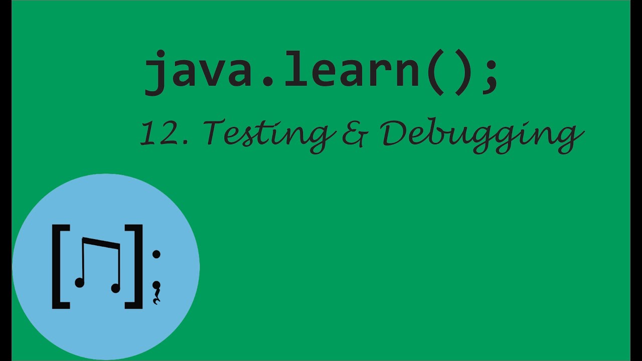 Testing And Debugging Java Tutorial Youtube