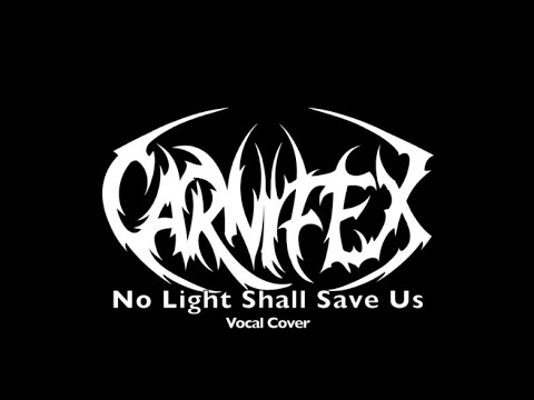 Carnifex No Light Shall Save Us Vocal Cover Youtube