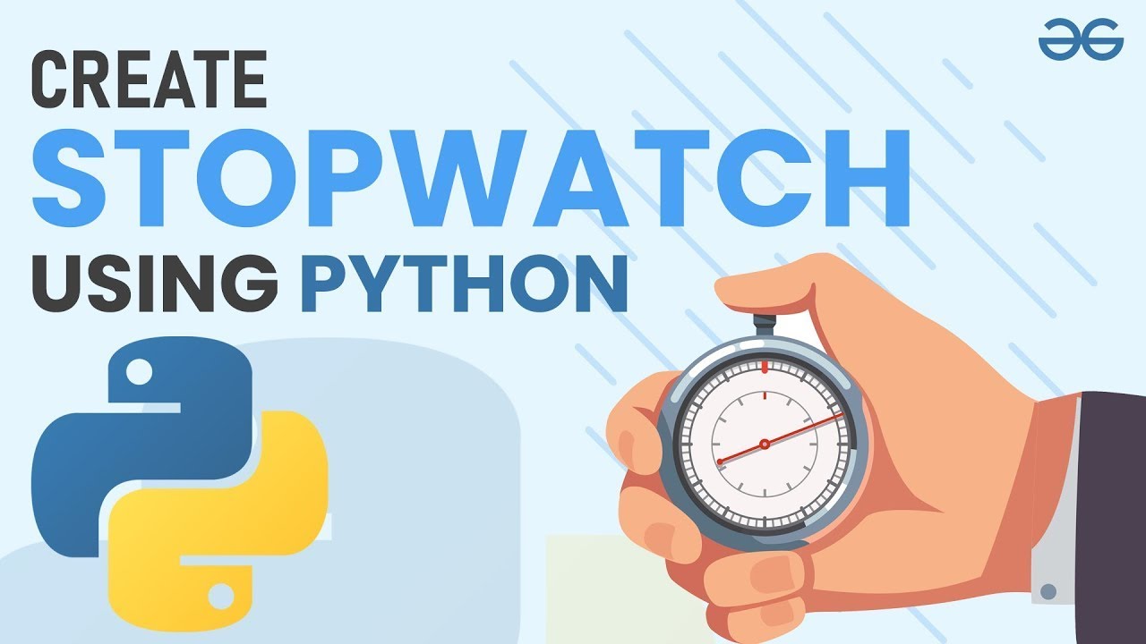 Creating A Stopwatch Using Python Geeksforgeeks Python Youtube