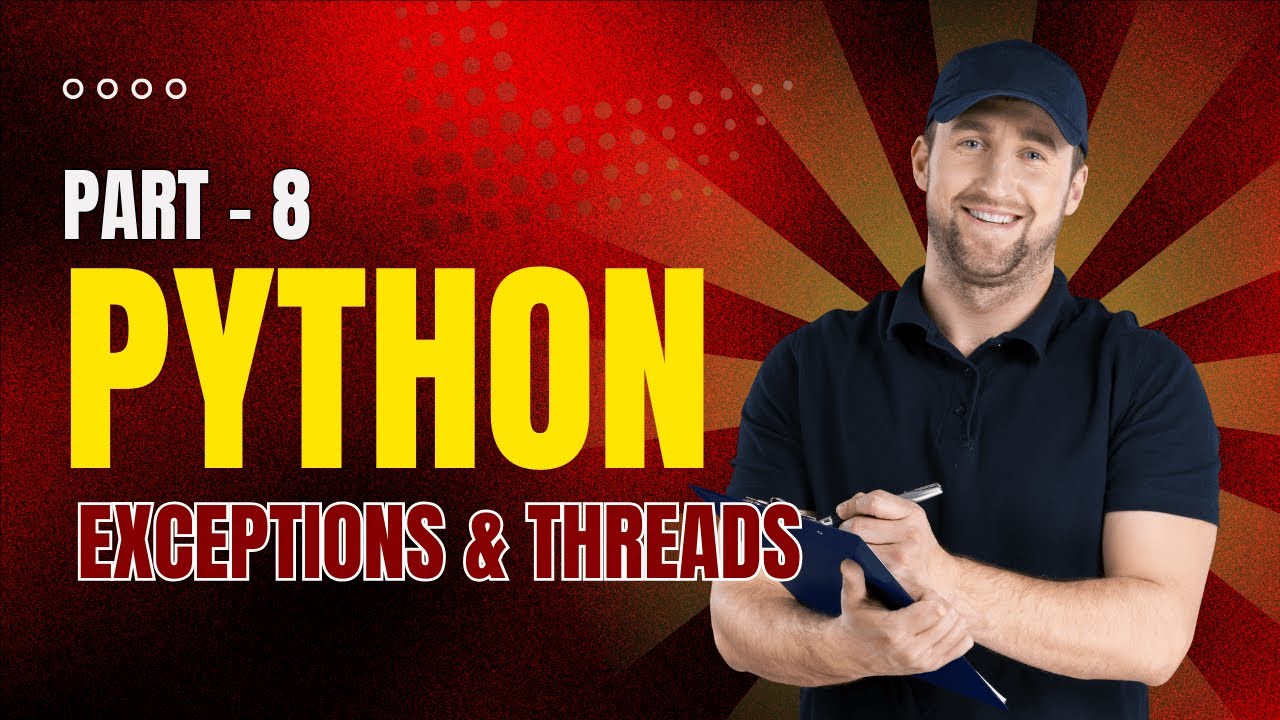 Python Tutorial Part 8 Exceptions And Threads Youtube