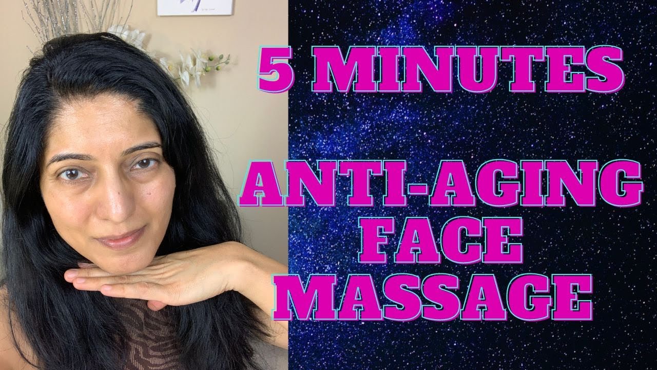 Anti Aging Face Massage 5 Min To Younger Healthier Skin Reduce