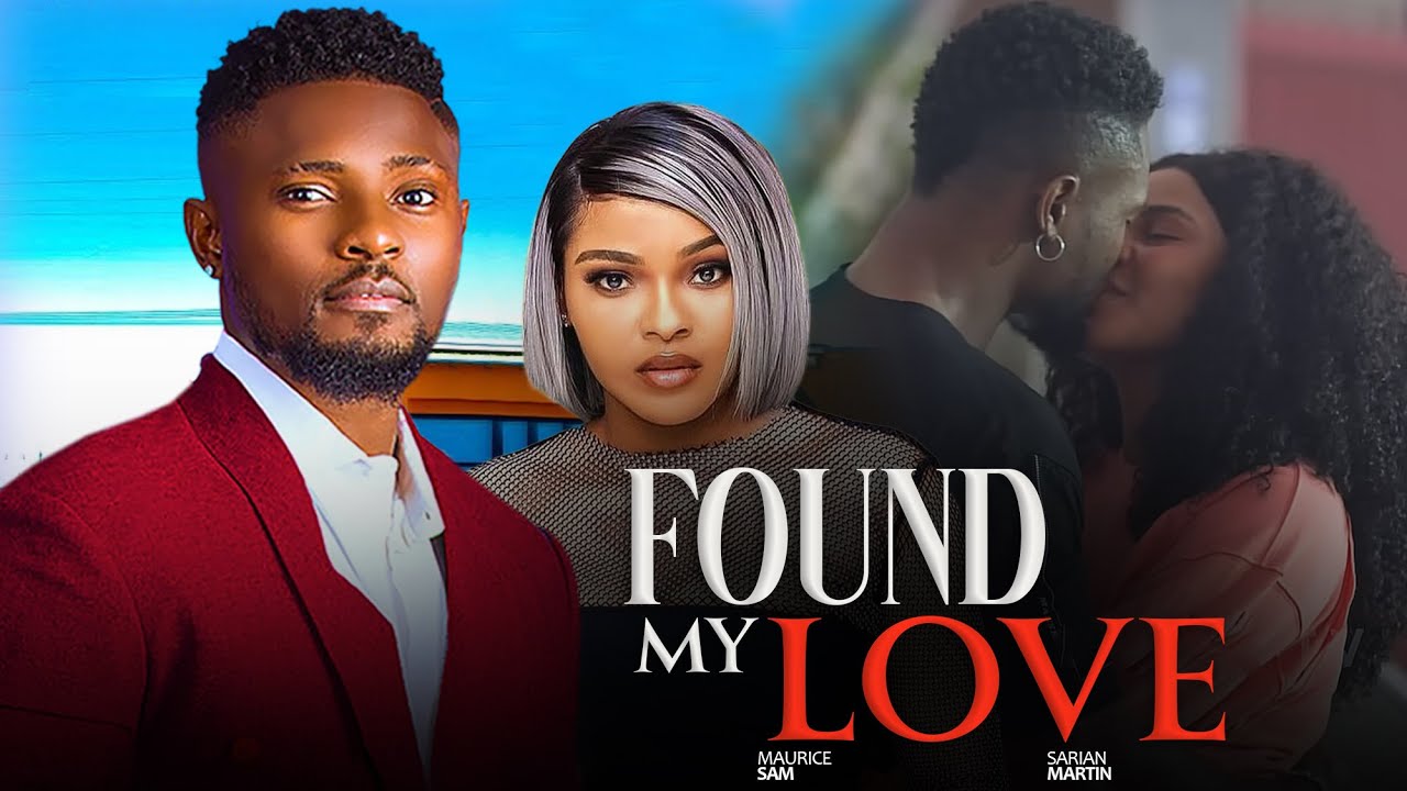 Found My Love New Movie Maurice Sam Sarian Martins 2025 Latest
