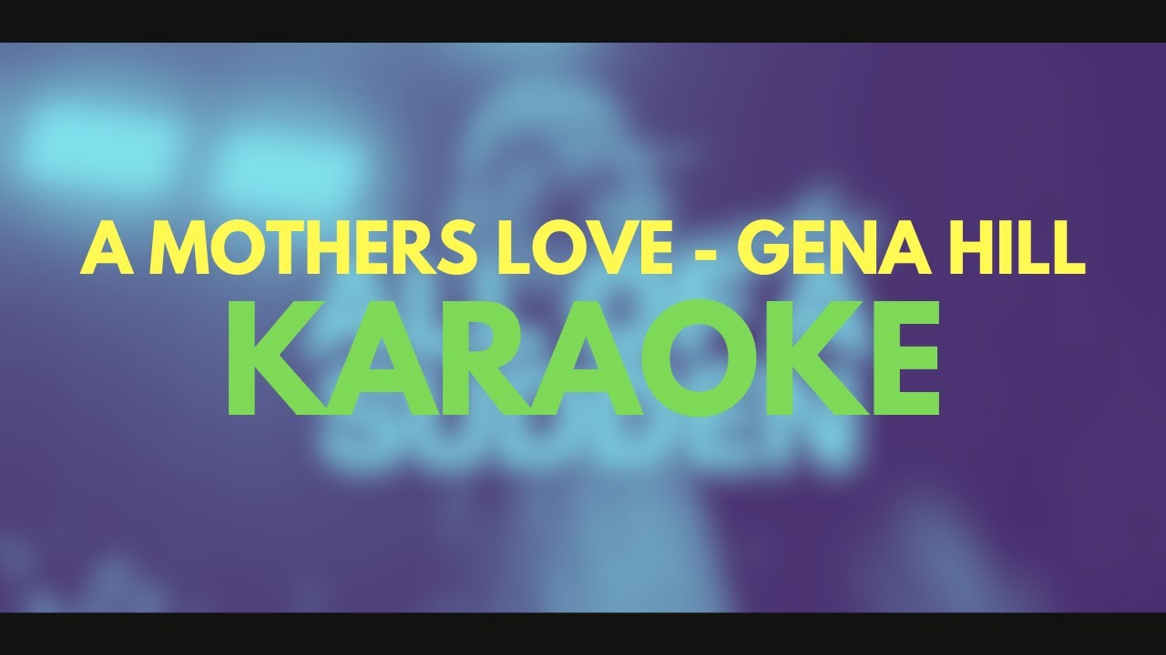 A Mother S Love Instumental Gena Hill Song Lyrics Music Videos