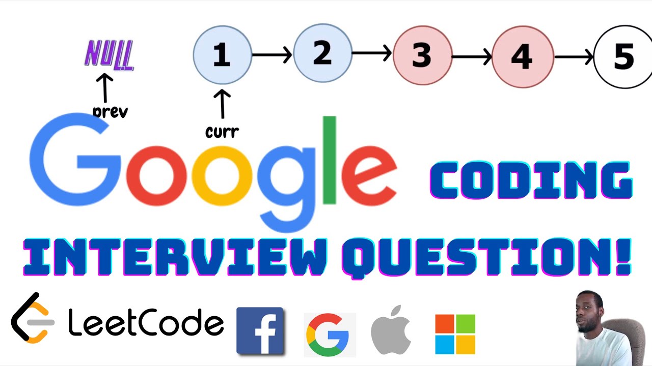 Google Coding Interview Question Reverse Linked List Leetcode With