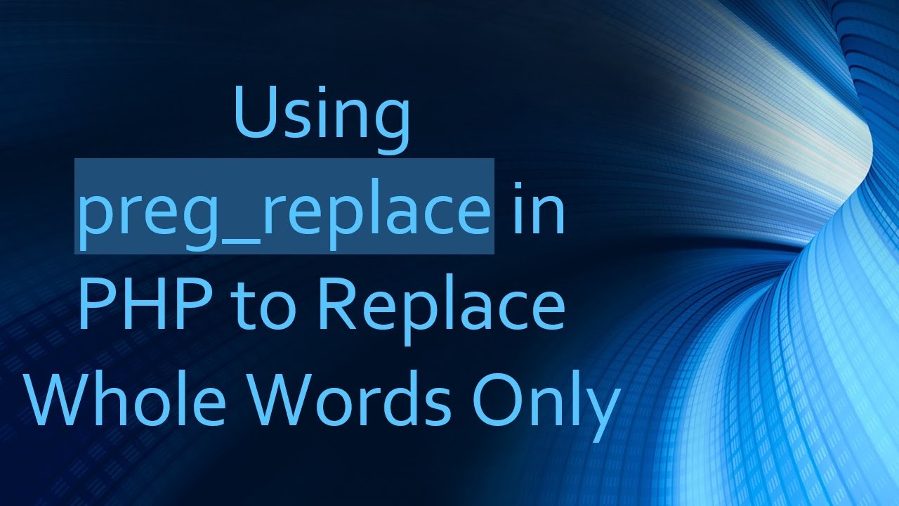 Using Preg Replace In Php To Replace Whole Words Only Youtube