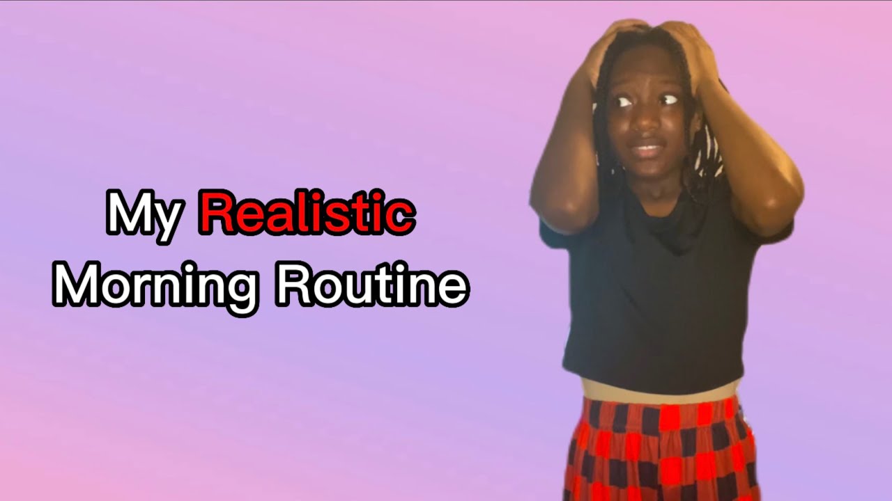 My Realistic Morning Routine Youtube