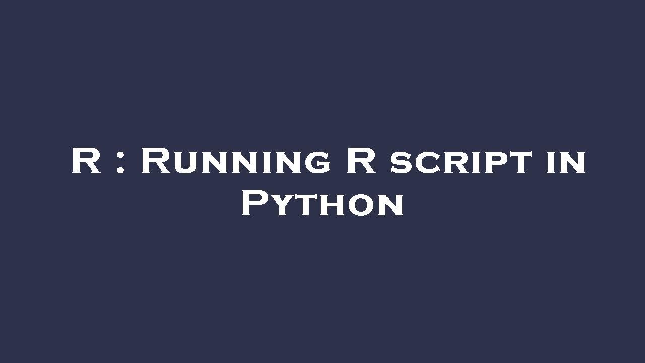 R Running R Script In Python Youtube