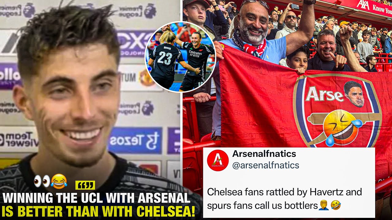 Kai Havertz Trolls Chelsea Fans Spurs Fans Call Arsenal Bottlers