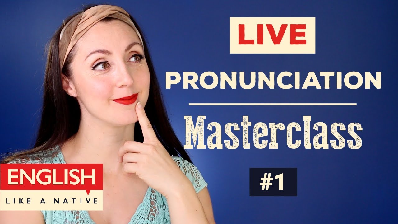 Pronunciation Masterclass 1 Youtube