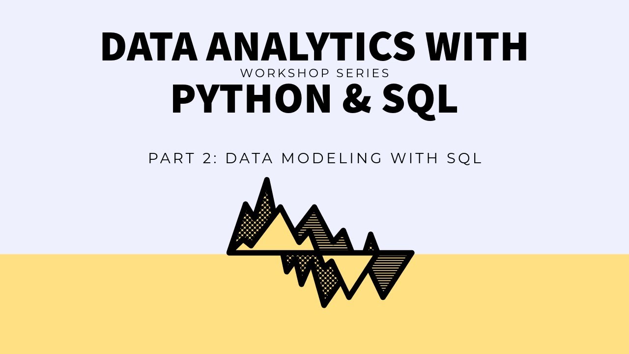 Data Analysis With Python Sql Series Part 2 Data Modeling With