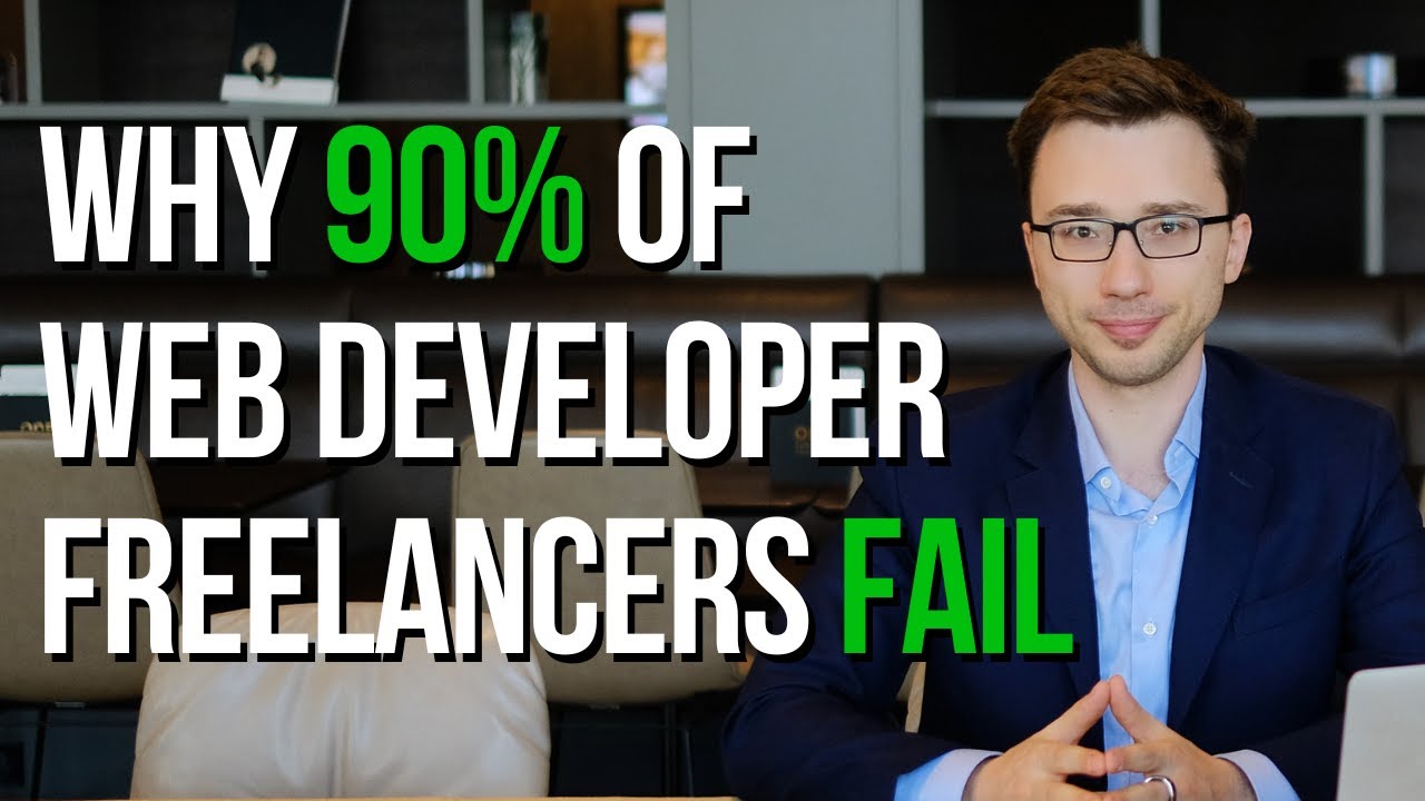 Why 90 Of Web Developer Freelancers Fail The Truth Youtube