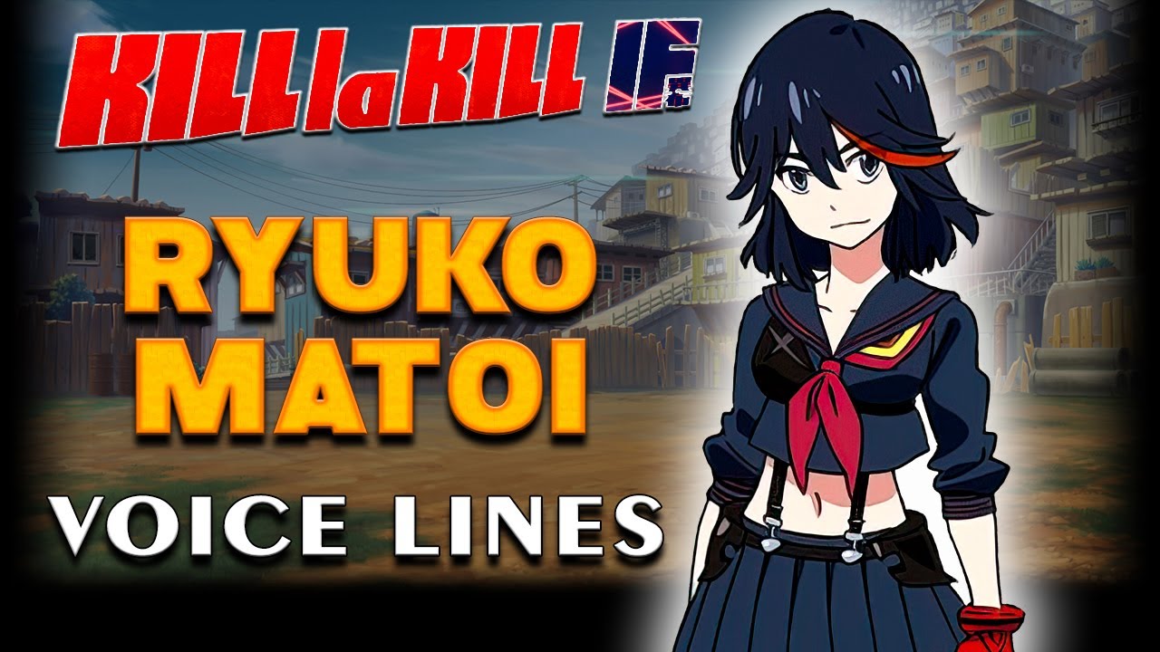 Kill La Kill If Ryuko Matoi Voice Lines Efforts English Youtube