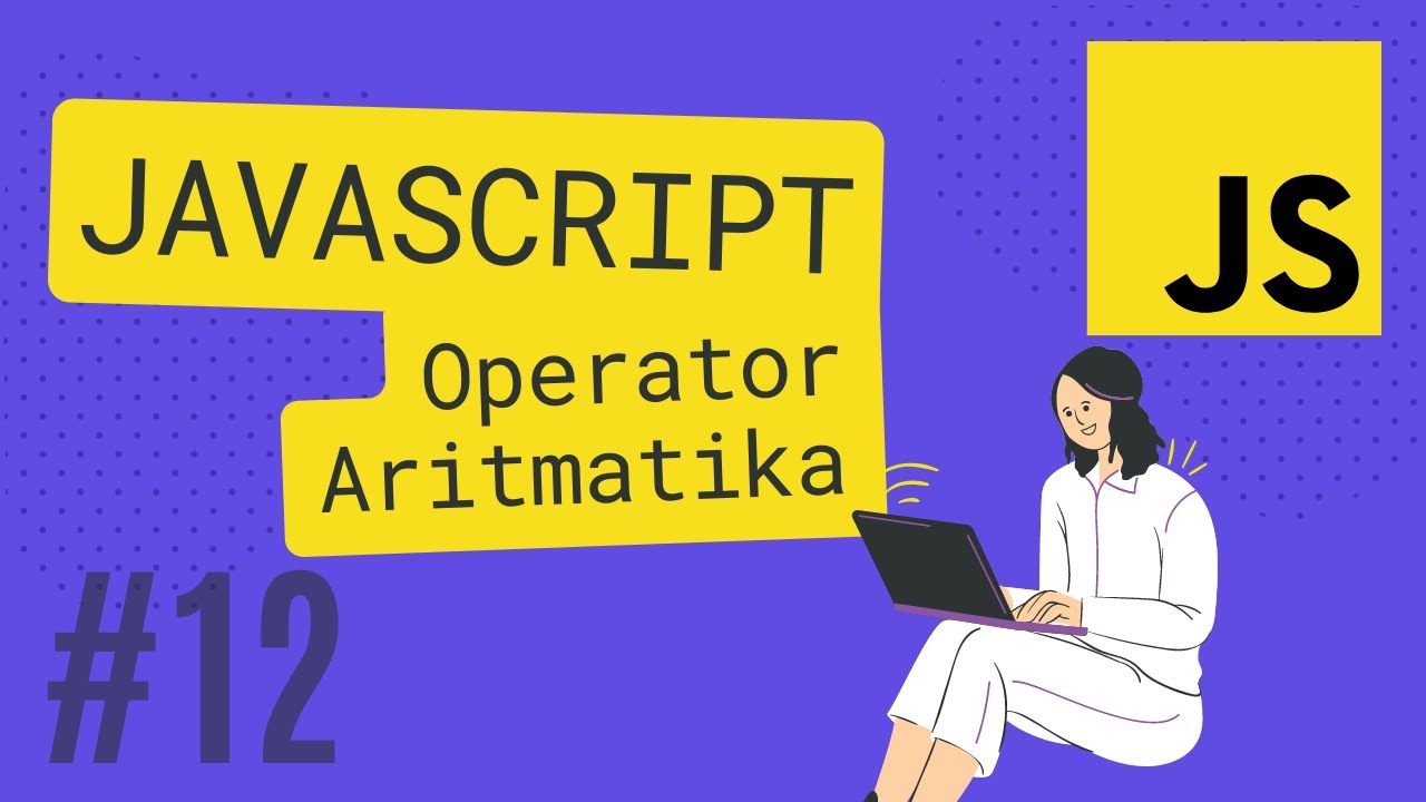 Javascript Tutorial 12 Operator Aritmatika Youtube