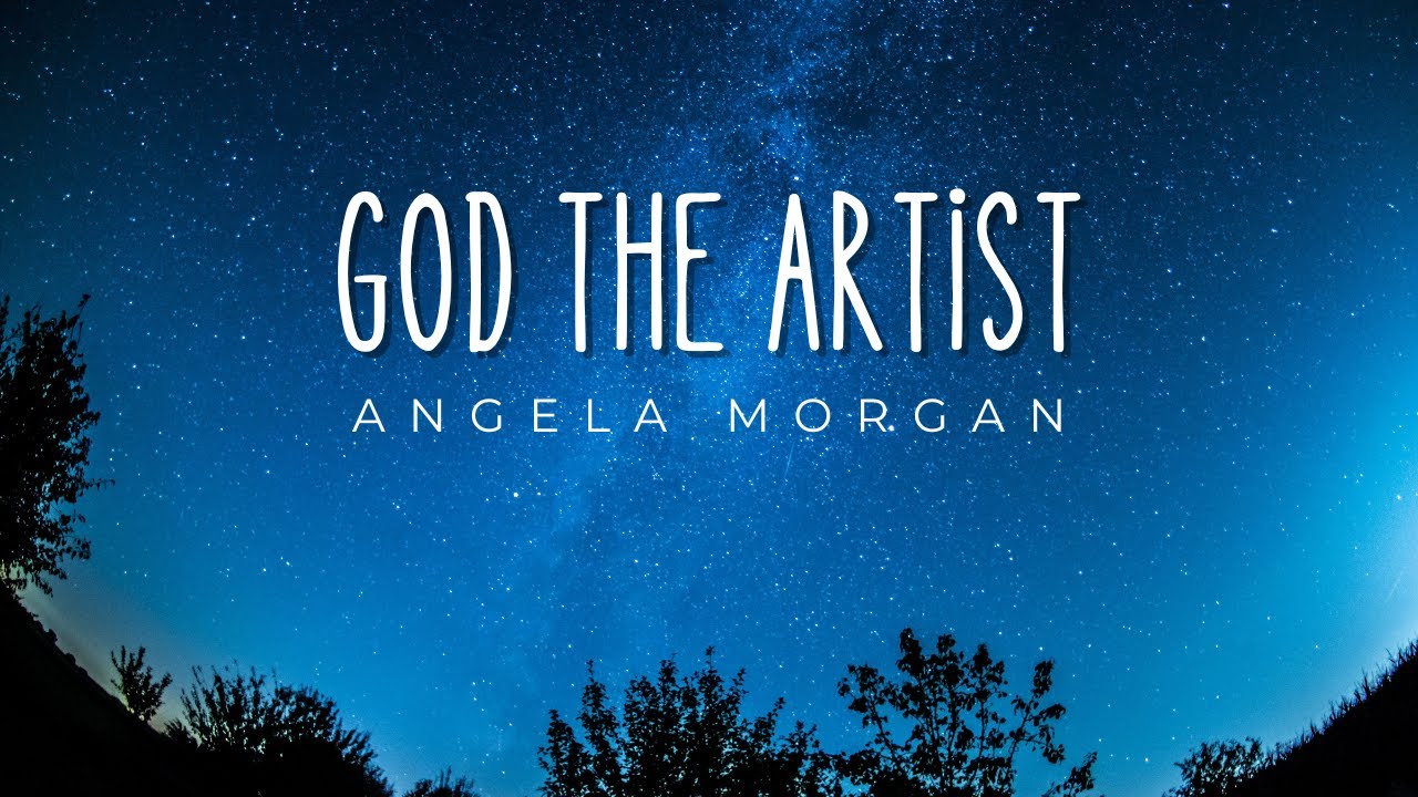 God The Artist Poem By Angela Morgan Youtube