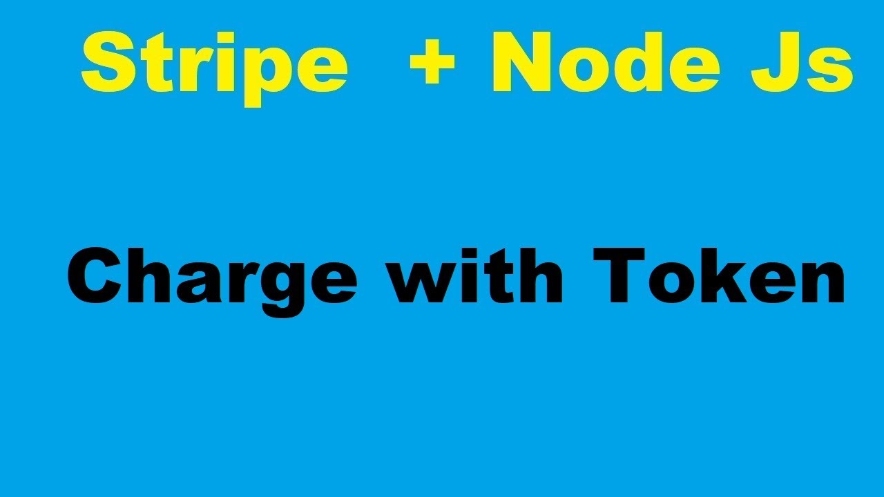 9 Node Js Stripe Charge With Token Youtube