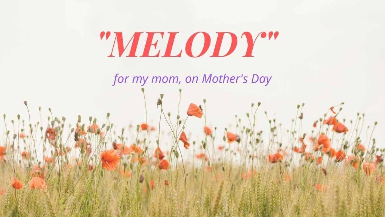 Melody For My Mom Happy Mother S Day Original Composition Youtube