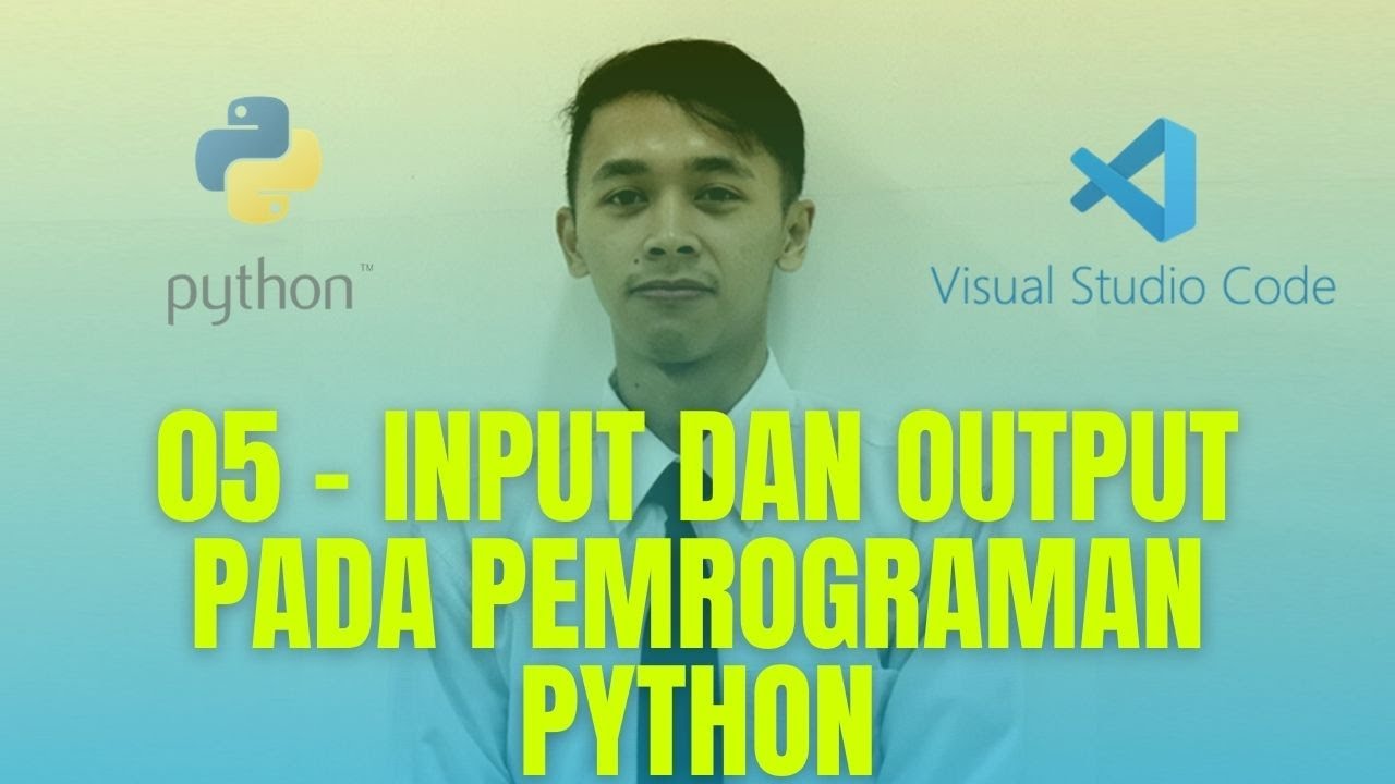 05 Input Dan Output Pada Pemrograman Python Youtube