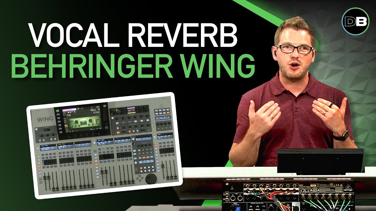 Setting Up A Vocal Reverb On The Behringer Wing Youtube