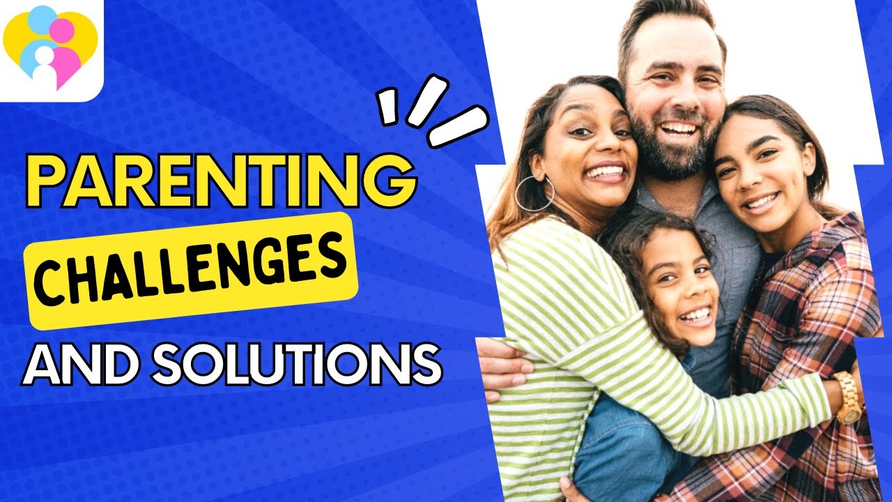Parenting Challenges And Solutions Navigating The Ups And Downs Of