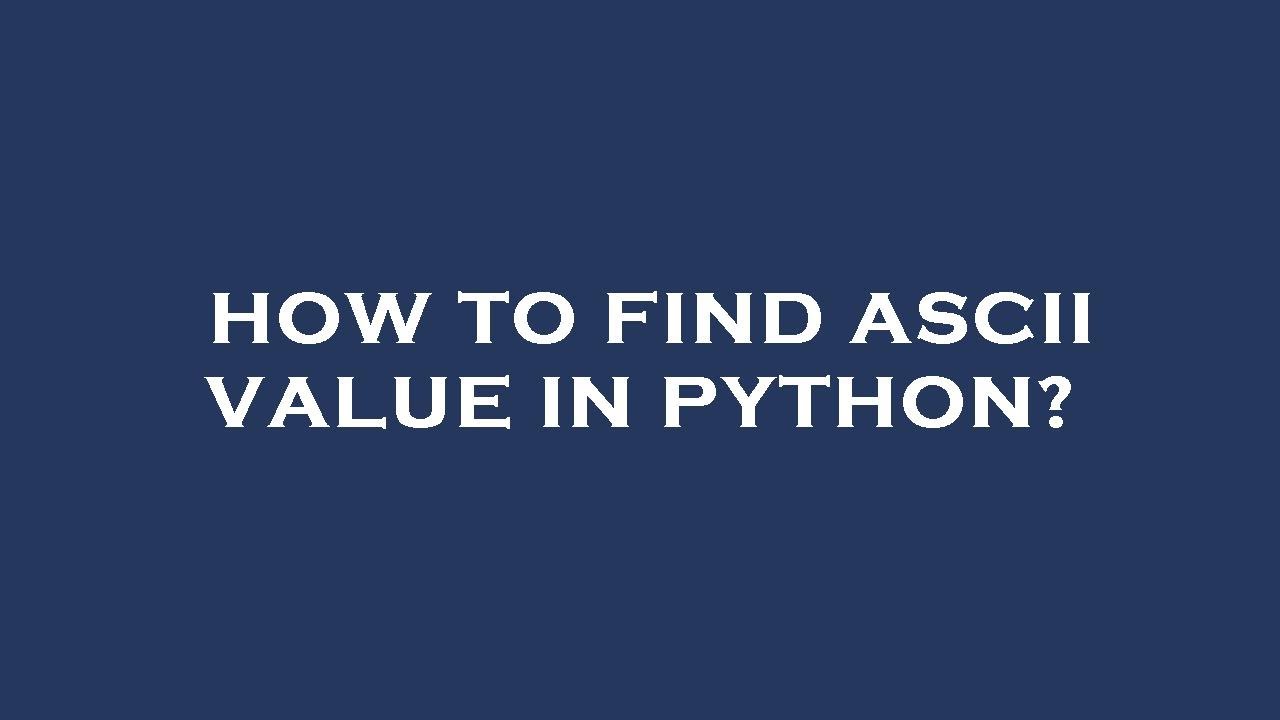 How To Find Ascii Value In Python Youtube
