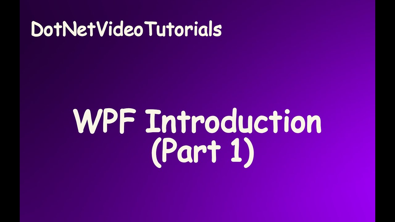 Windows Presentation Foundation Wpf Introduction Part 1 Youtube