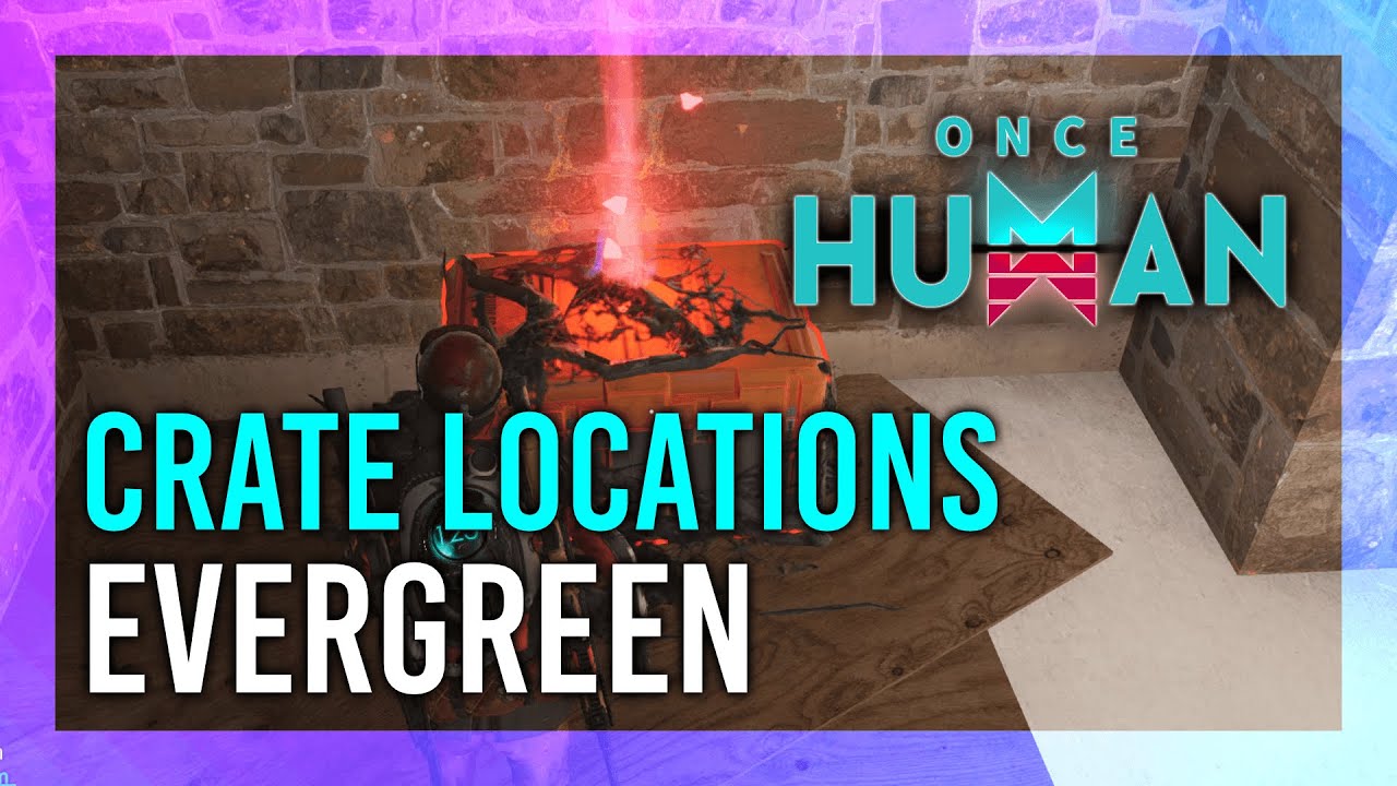 Evergreen Mystical Crate Weapon Armor Crate Location Once Human