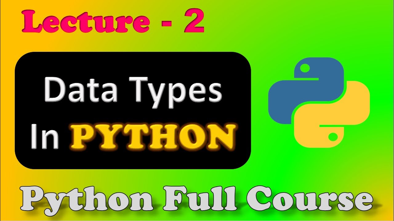 Python Full Course Data Types In Python Lecture 2 Youtube