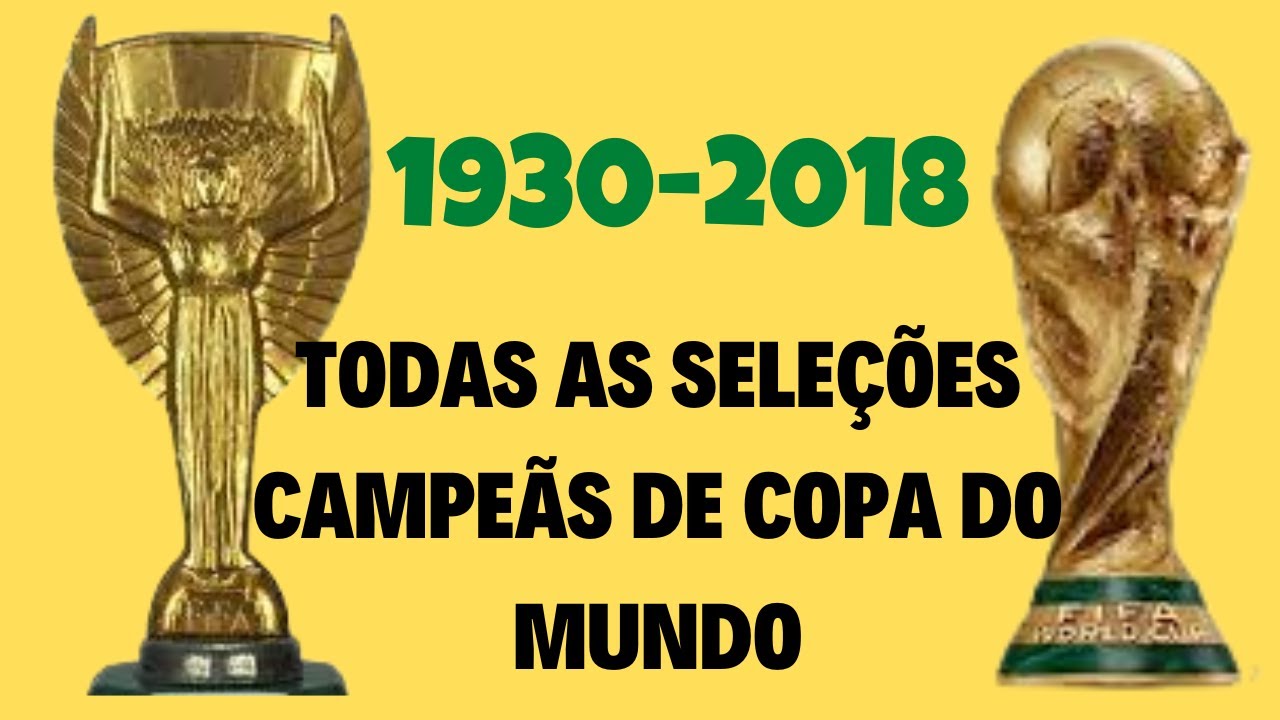 Veja As Seleções Campeãs De Todas As Copas Do Mundo Desde 1930 Ate 2018