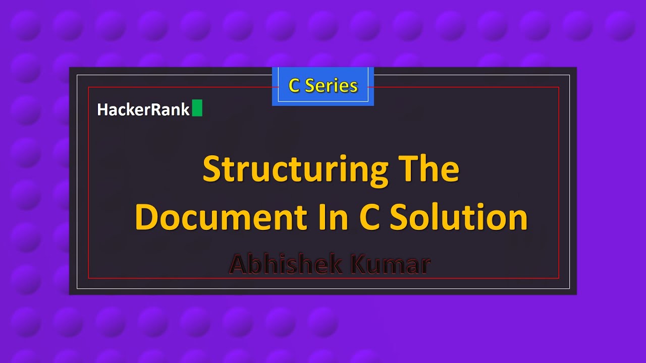 Structuring The Document In C C Series Hackerrank Series Abhishek
