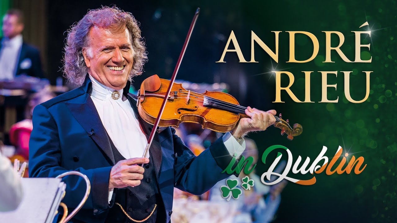 André Rieu Live In Dublin Full Concert Youtube