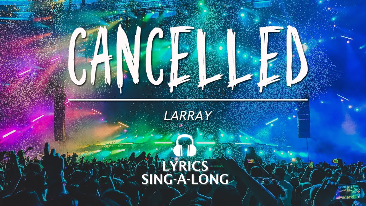 Cancelled Lyrics Video Larray Mrbeats Lyrics Video Sing Along Youtube
