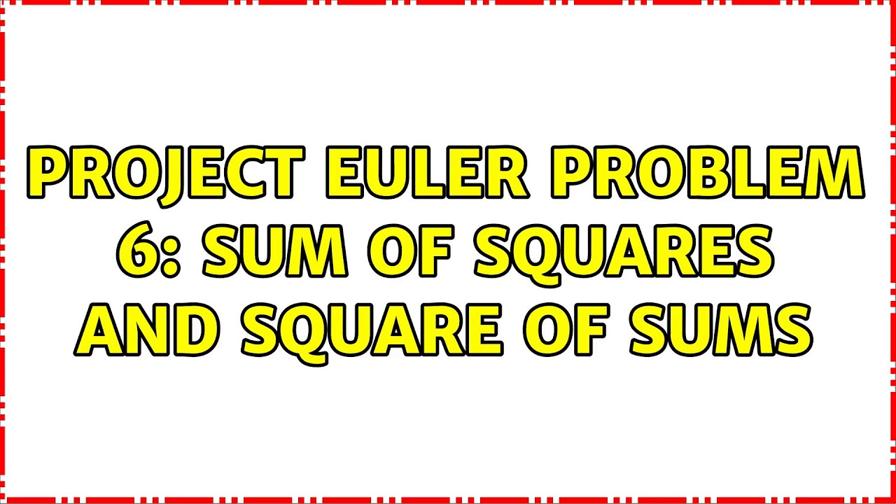 Project Euler Problem 6 Sum Of Squares And Square Of Sums 2 Solutions