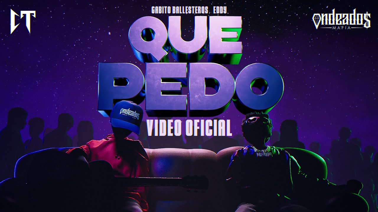 Que Pedo Gabito Ballesteros Eddy Song Lyrics Music Videos Concerts