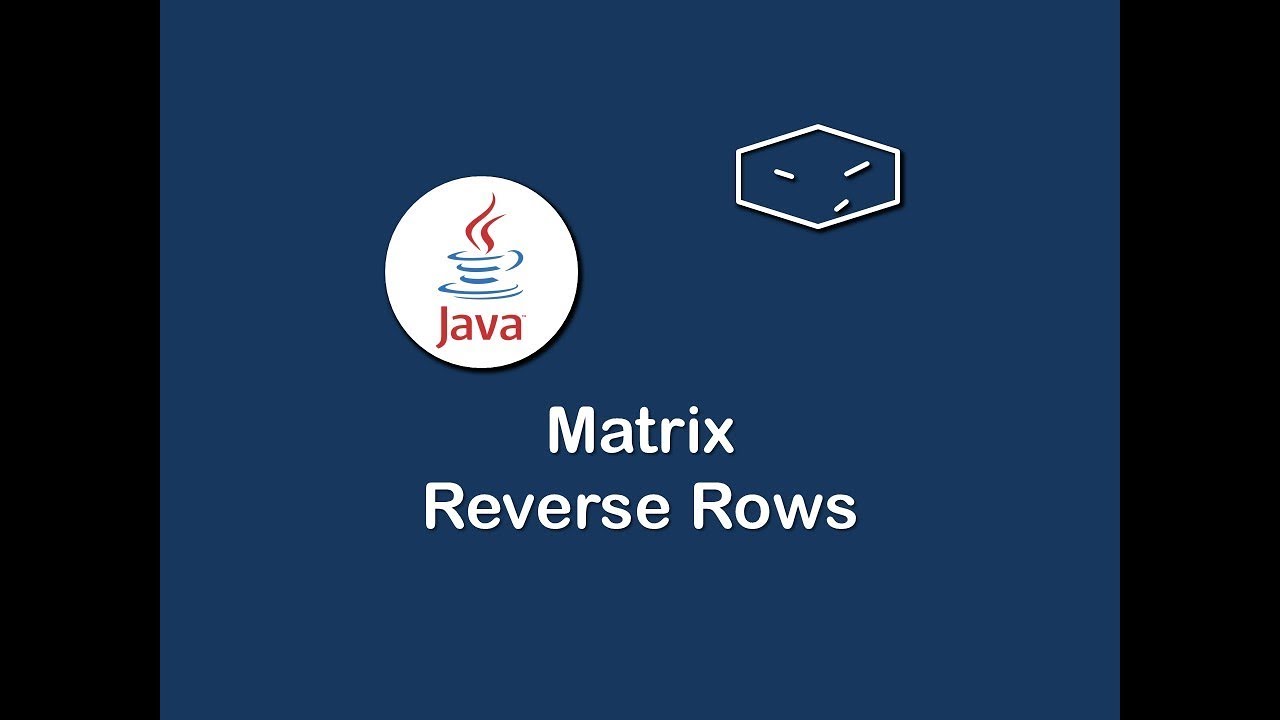 Matrix Reverse Rows In Java Youtube