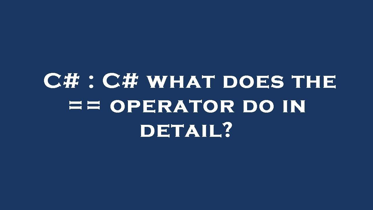 C C What Does The Operator Do In Detail Youtube