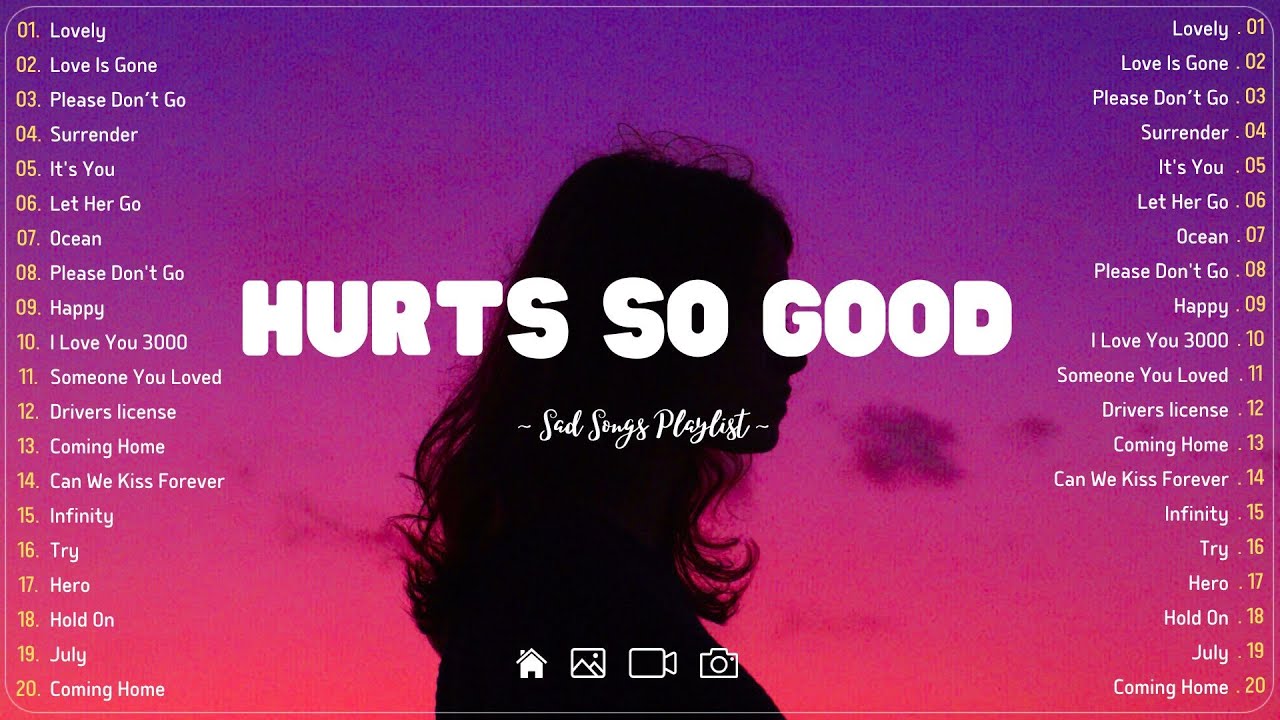 Hurts So Good рџ Sad Songs Playlist With Lyrics Depressing Songs 2023