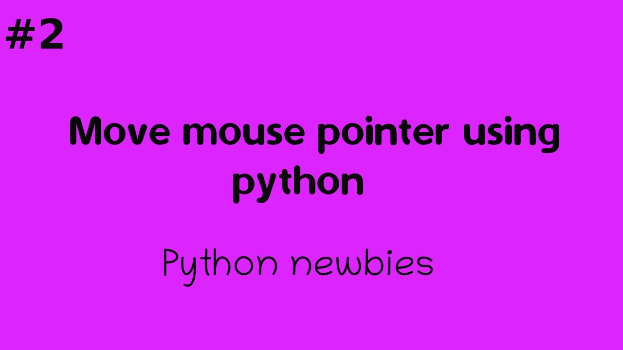 Move Mouse Pointer Using Python Python Newbies Youtube