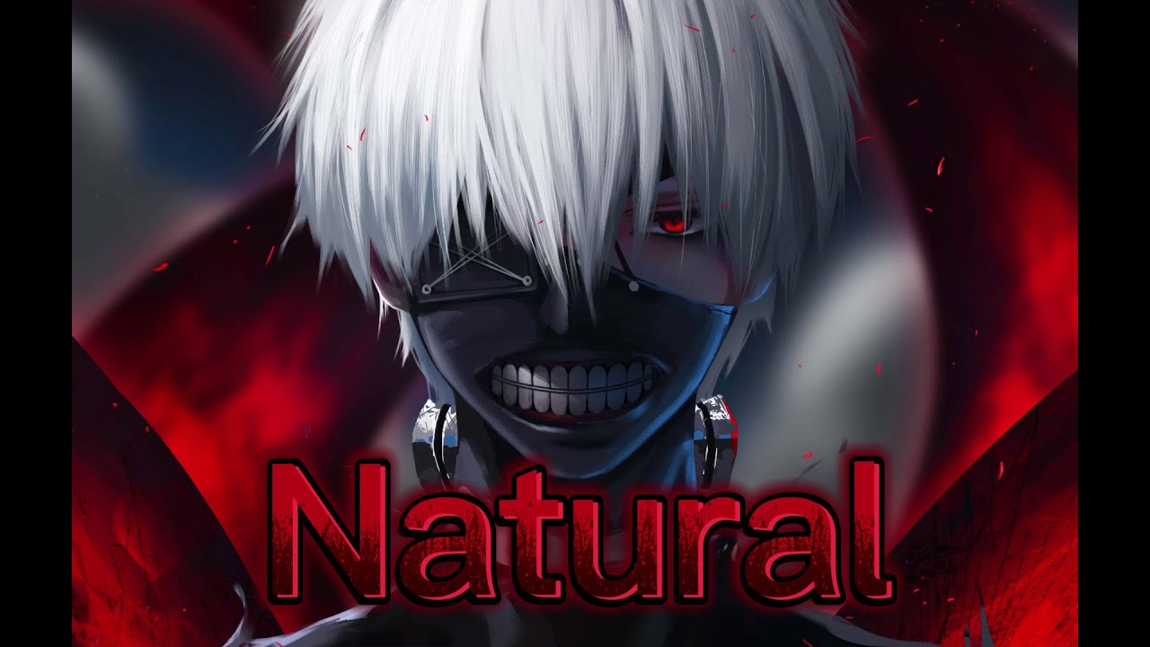 Kaneki Natural Edit Amv Youtube