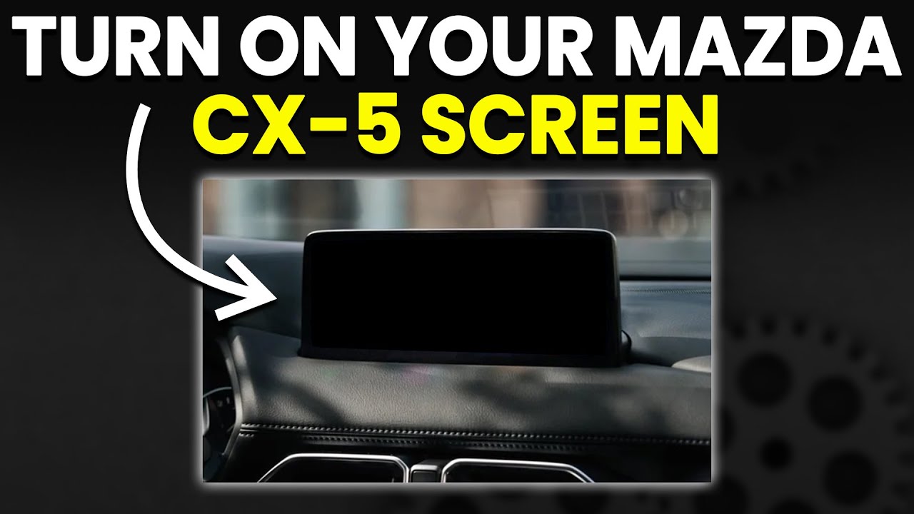 How To Turn On Your Mazda Cx 5 Screen How To Activate Mazda Cx 5