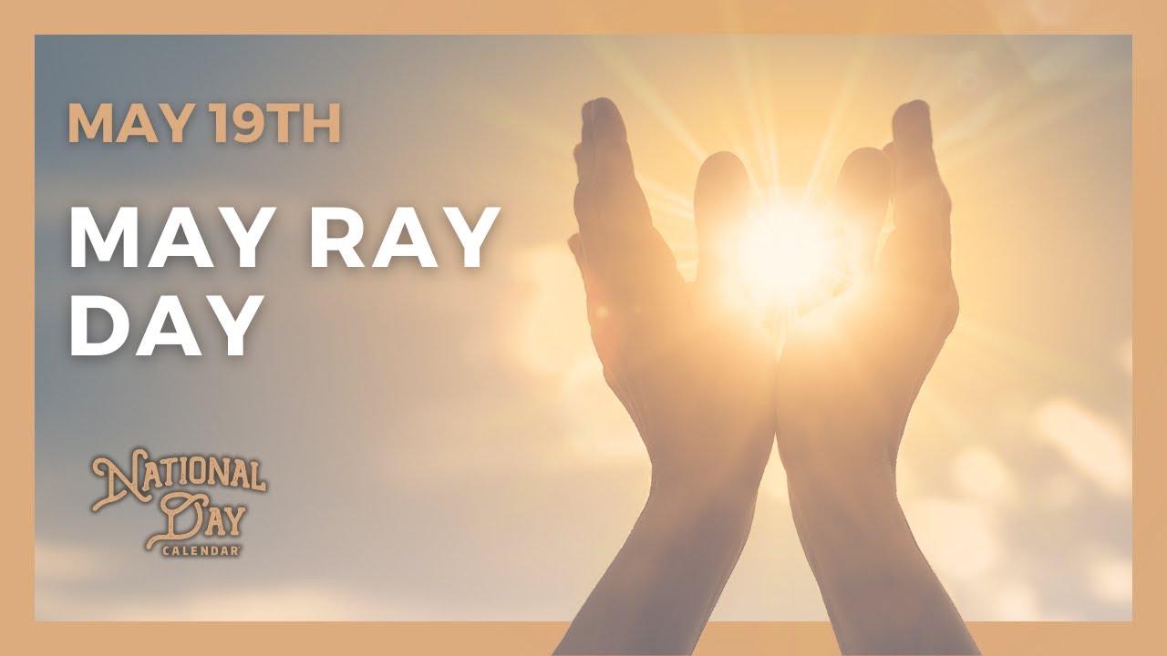 May Ray Day May 19th National Day Calendar Youtube