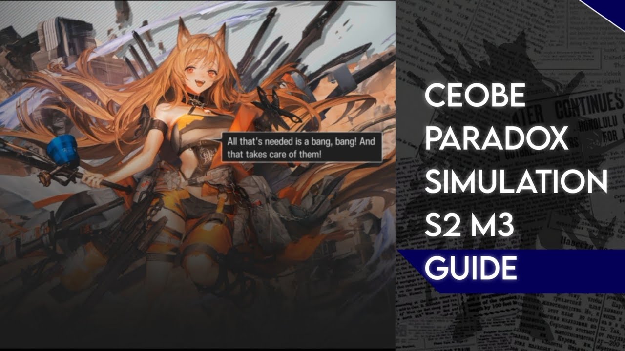 Arknights Ceobe Paradox Simulation S2 M3 Guide Youtube
