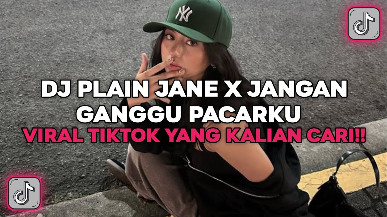Dj Plain Jane X Jangan Ganggu Pacarku Viral Tiktok Terbaru 2025 Yang