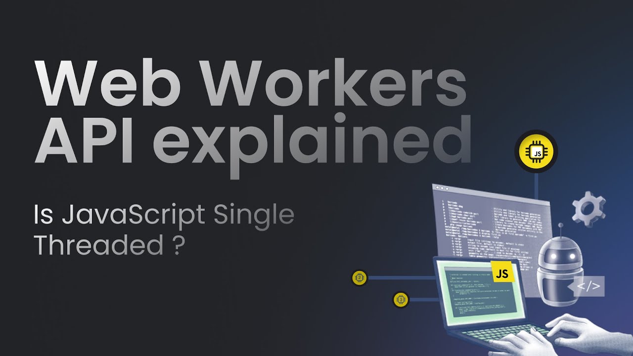 Is Javascript Single Threaded Web Workers Api Explained Youtube
