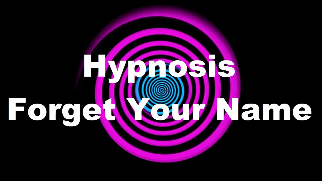 Hypnosis Forget Your Name Youtube