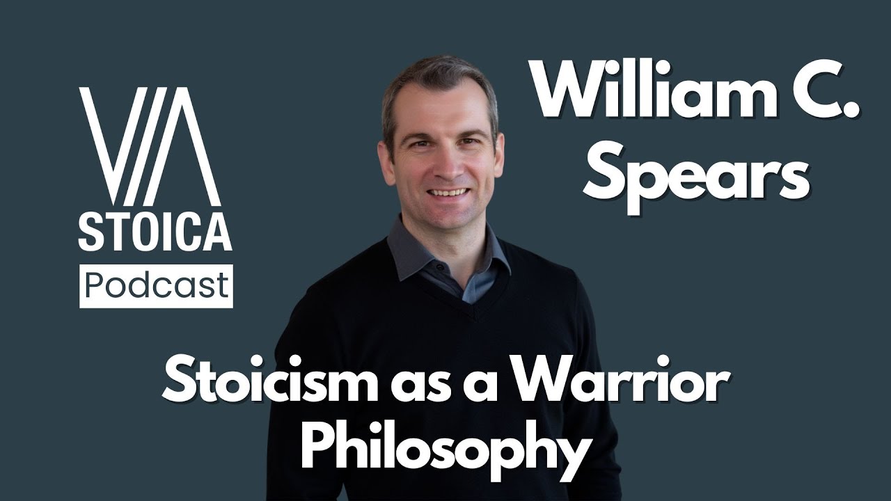A Stoic Conversation With William C Spears Stoicism As A Warrior